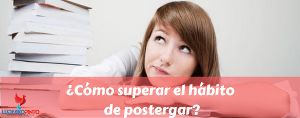 ¿Cómo superar el hábito de postergar? 【ACTUALIZADO】